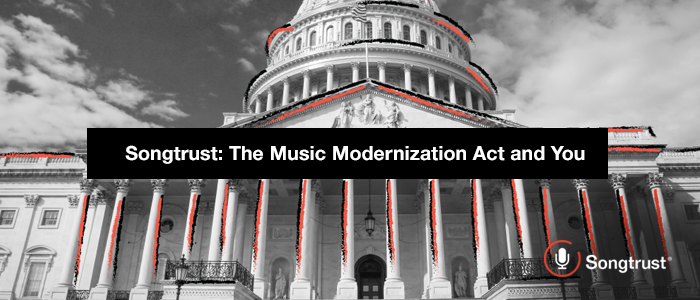 Songtrust: The Music Modernization Act and You